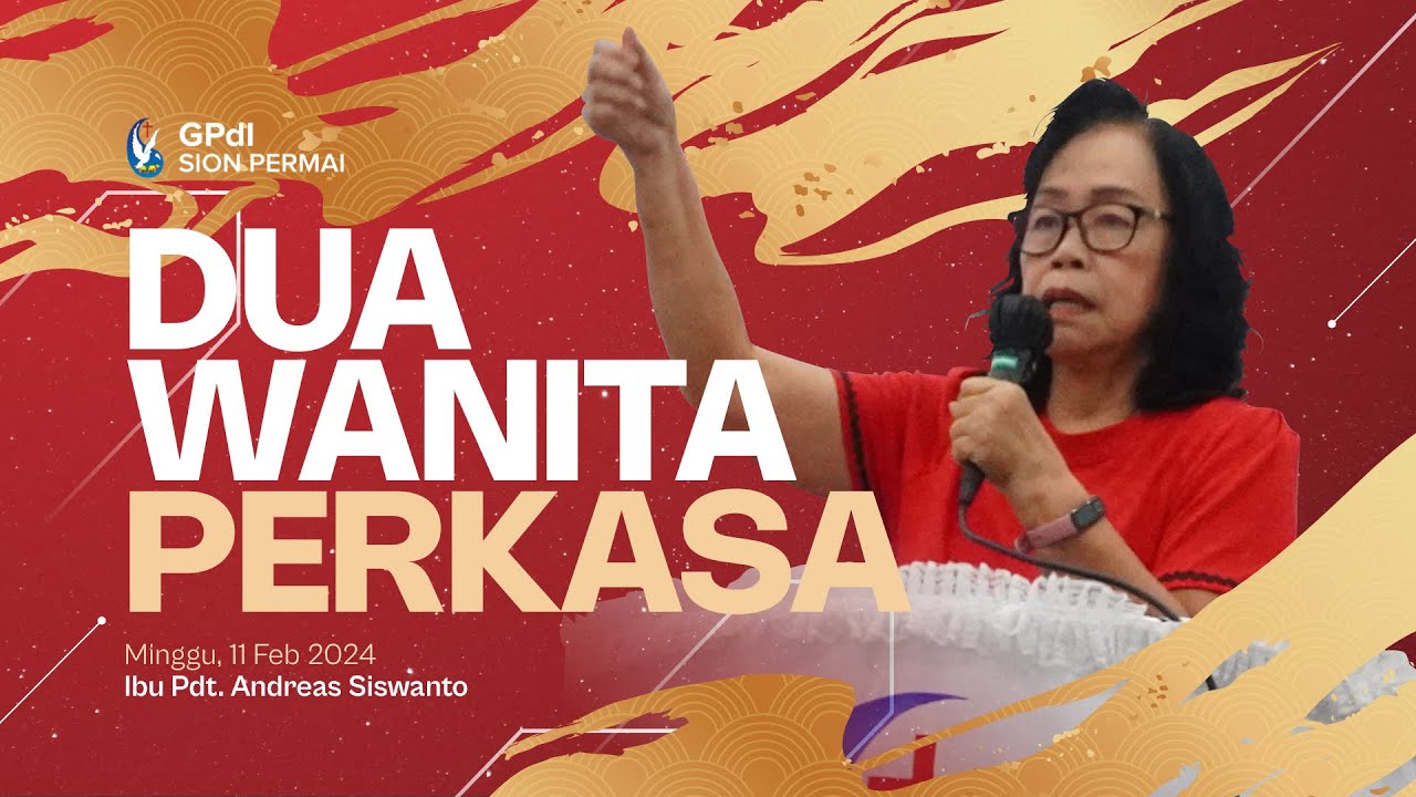 Dua Wanita Perkasa - Ibu Pdt. Andreas Siswanto - (11 Feb 2024) - YouTube