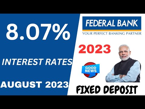 Federal Bank Fixed deposit interest rates||August 2023||Get upto 8.07% ...
