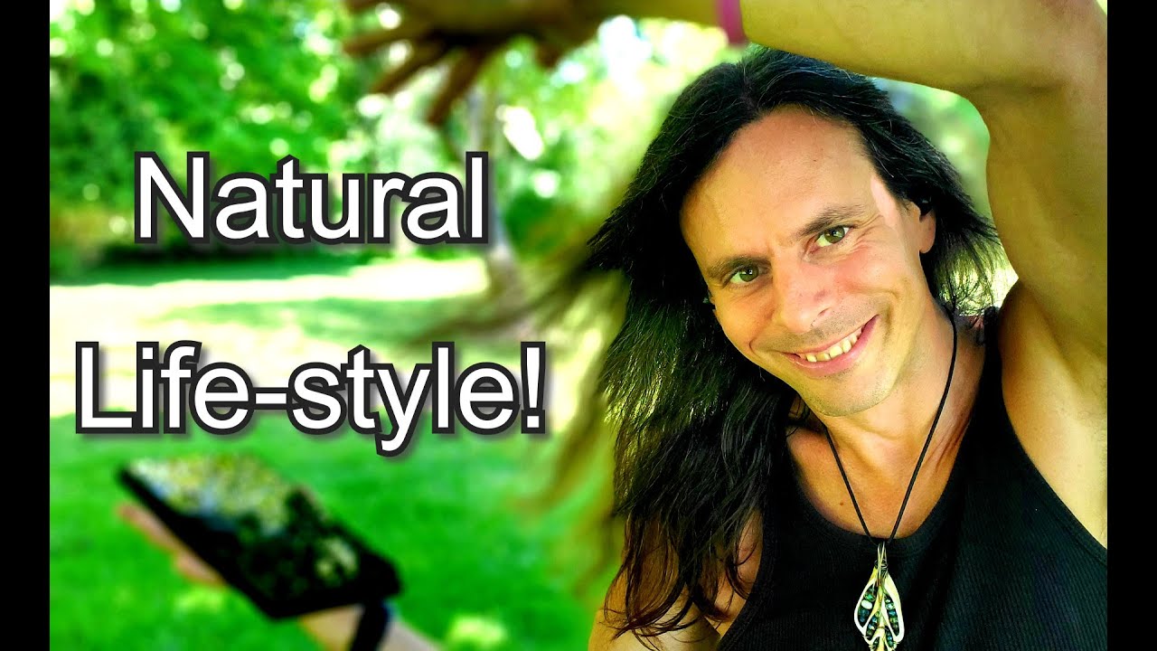 Changing to a Natural Lifestyle - YouTube
