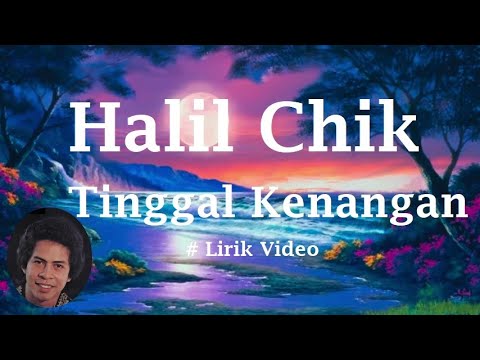 Halil Chik ~Tinggal Kenangan ~Lirik - YouTube