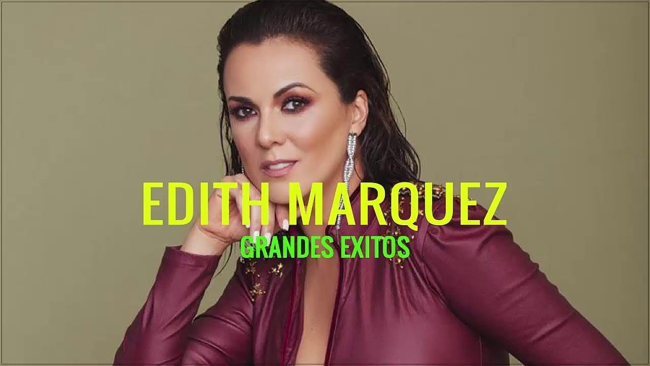 Edith Marquez Sus Exitos De Los 90 - Las Mejores Canciones De Edith ...