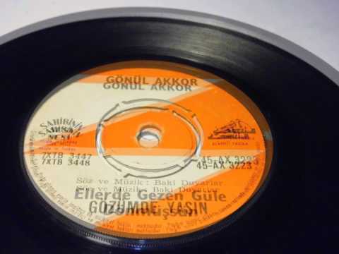 gönül akkor gonul , gözümde yaşın , ellerde gezen güle dönmüşsün  PLAK VINYL RECORD 7\