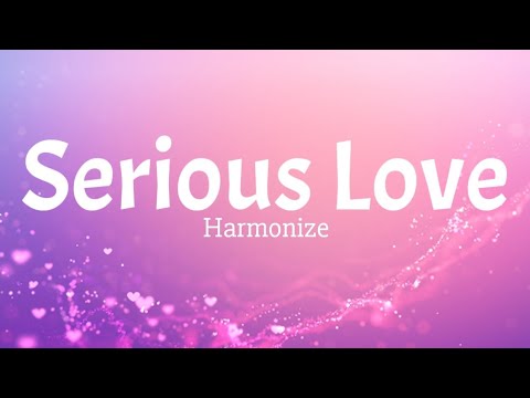 Harmonize - Serious Love (Music Video Lyrics) - YouTube