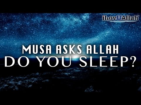 Musa Asks Allah, Do You Sleep?