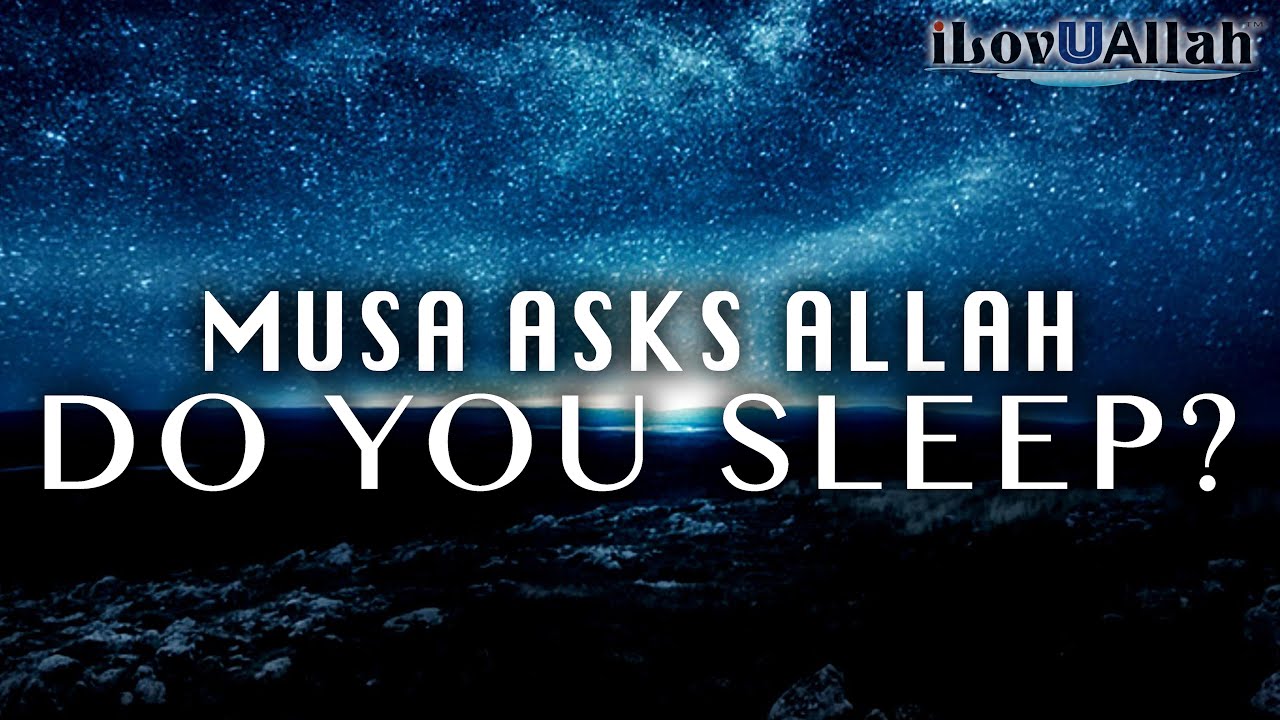Musa Asks Allah, Do You Sleep? - YouTube
