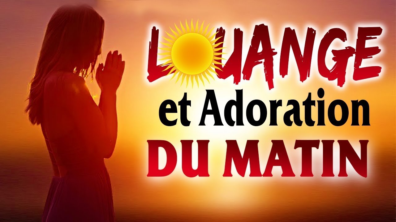 Louange et Adoration Chrétienne Paroles 2022 - Le Meilleur Matin ...