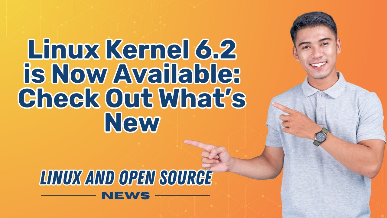 LINUX KERNEL 6.2 is Now Available: Check Out What’s NEW I I LINUX AND ...