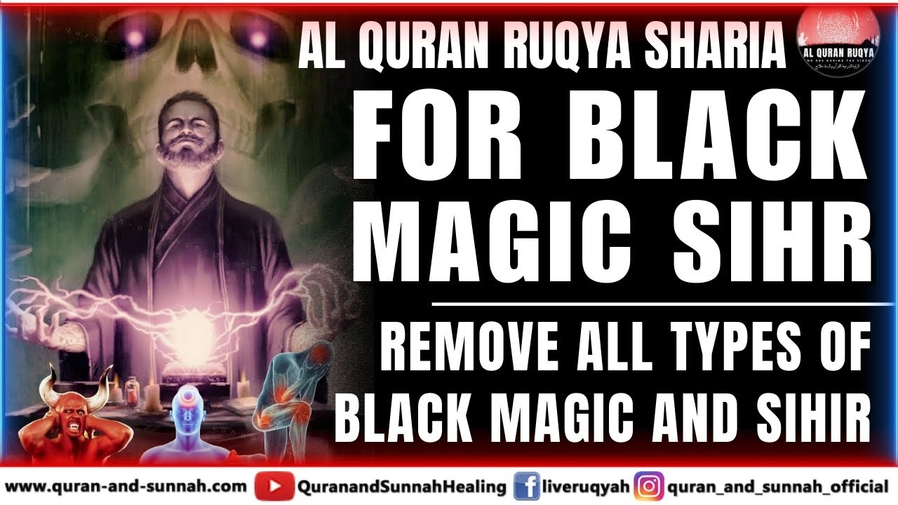 Powerful Ruqyah To Remove All Types Of Black Magic, Sihir And Voodoo ...