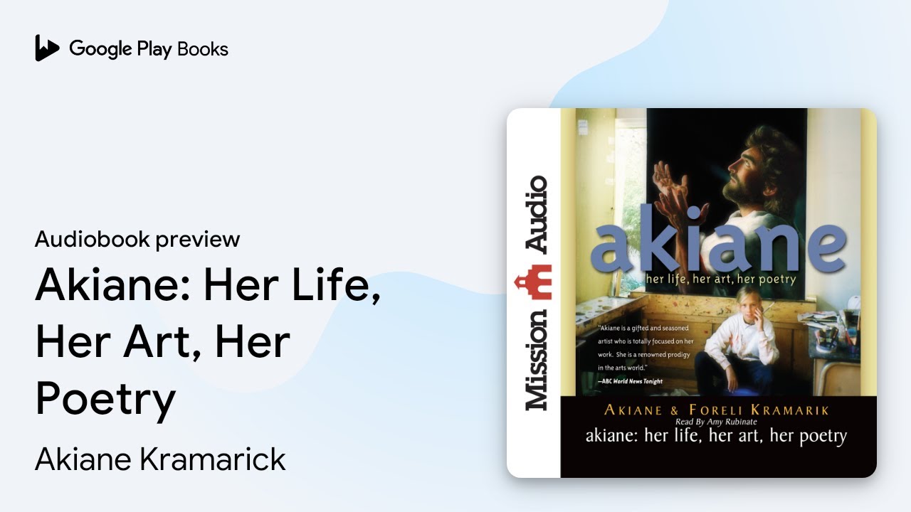 Akiane: Her Life, Her Art, Her Poetry by Akiane Kramarick · Audiobook ...