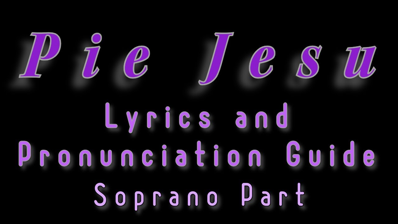Pie Jesu Lyrics and Pronunciation Guide Soprano Part - YouTube