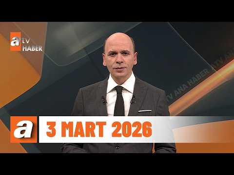 atv Ana Haber | 3 Mart 2026