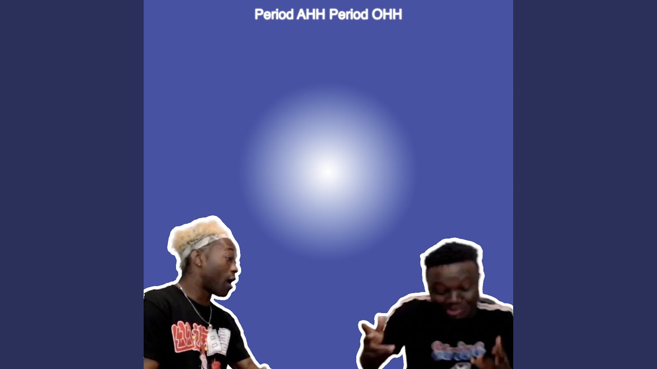Period AHH Period OHH - YouTube
