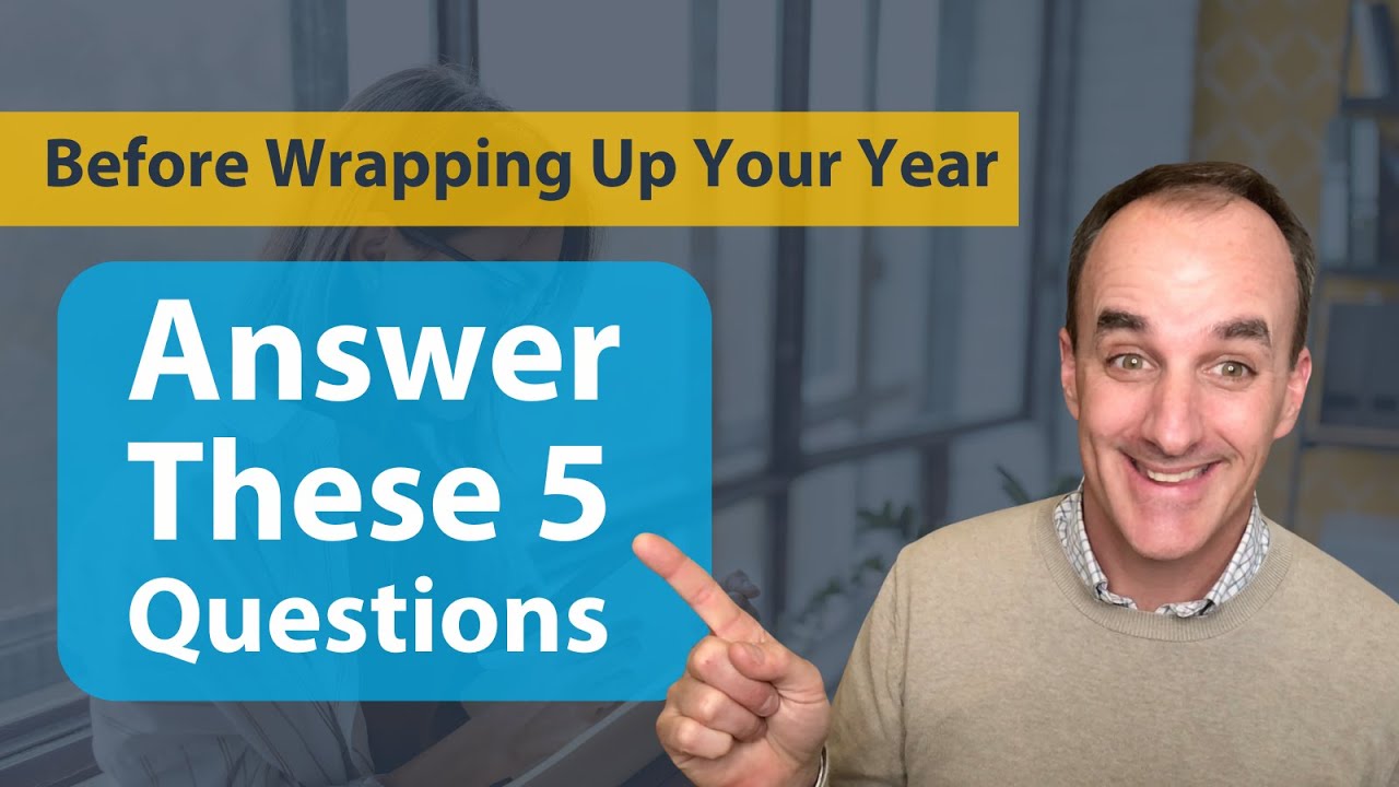Answer These 5 Questions Before Wrapping Up Your Year - YouTube