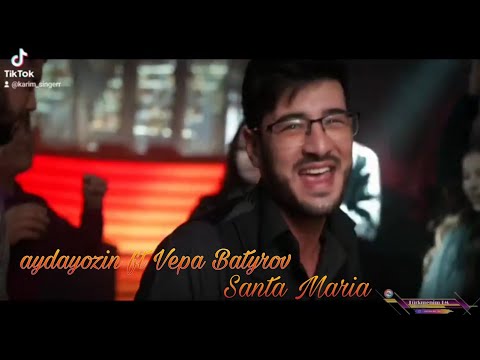 aydayozin ft Vepa Batyrov - Santa Maria