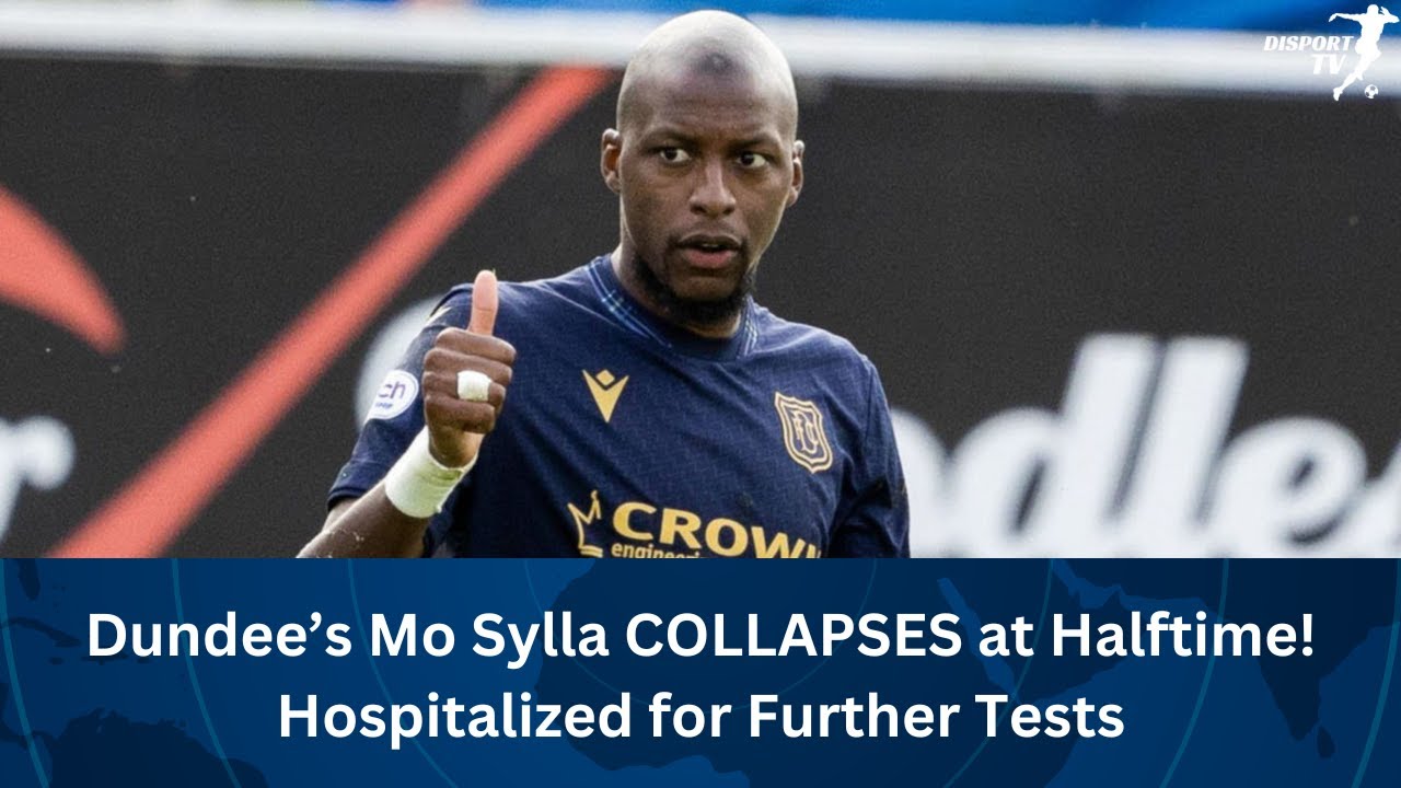 😱 Dundee’s Mo Sylla COLLAPSES at Halftime! Hospitalized for Further ...