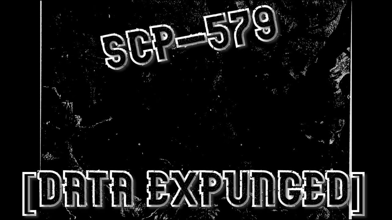 SCP 579 DATA EXPUNGED Horror YouTube SCP 579 DATA EXPUNGED Horror YouTube