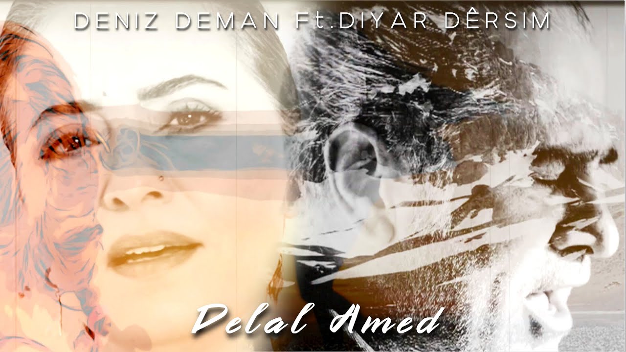 Deniz Deman Ft. Diyar Dêrsim - Delal Amed | Music Video 2021 | - YouTube