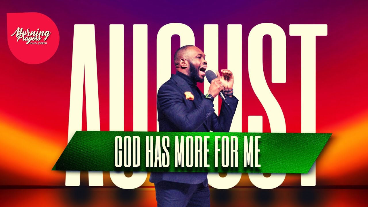 AUGUST: GOD HAS MORE FOR ME | PASTOR JOSEPH - YouTube