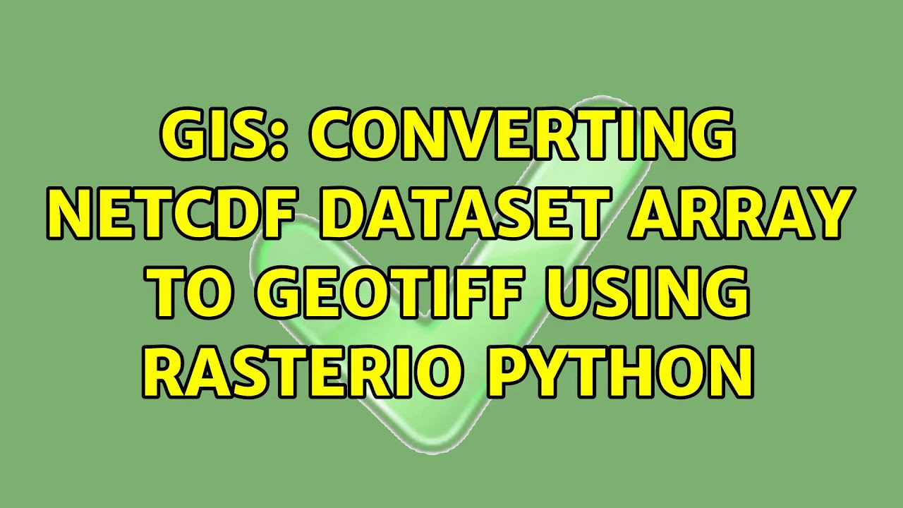 Gis Converting Netcdf Dataset Array To Geotiff Using Rasterio Python 6580