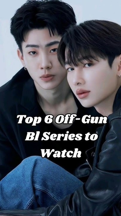 Top 6 Off-Gun Bl Series to Watch... #bl #bldrama #offgun #gmmtv #notmetheseries - YouTube