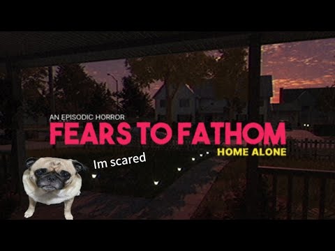 Home alone and scared (Fears to Fathom) - YouTube