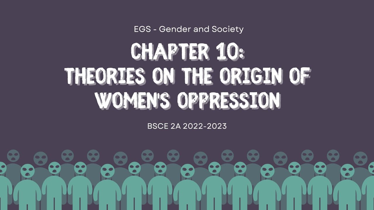 EGS - Chapter 10 Theories on the Origin of Women's Oppression - BSCE 2A ...