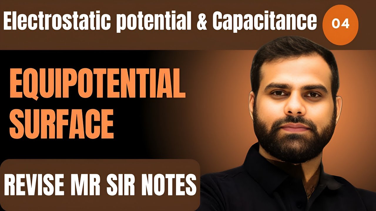 Electrostatic Potential & Capacitance | Equipotential surface | MR sir ...