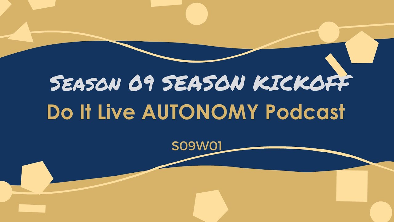 Do It Live! AUTONOMY Podcast S09E01 SEASON KICKOFF - YouTube