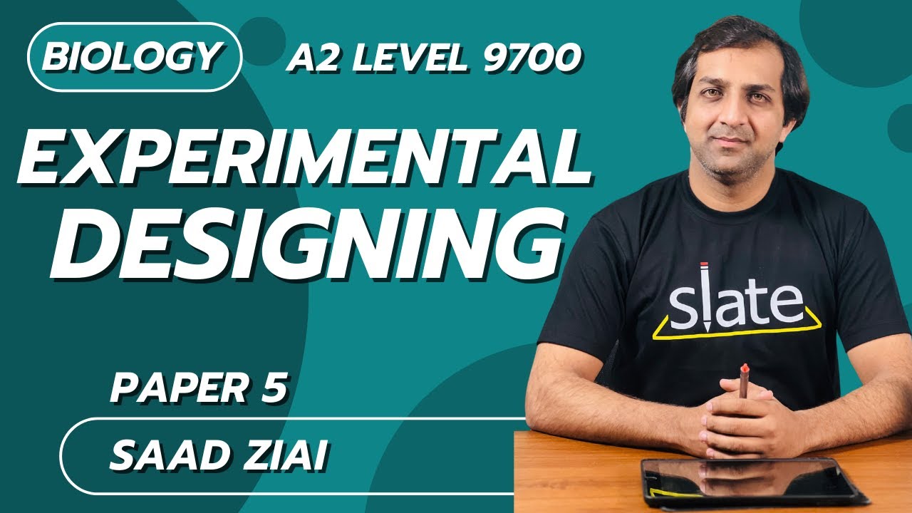 Experimental Designing | A2 Level | Paper 5 | Biology | Saad Ziai ...