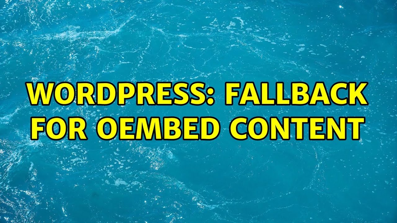 Wordpress: Fallback for oEmbed content - YouTube