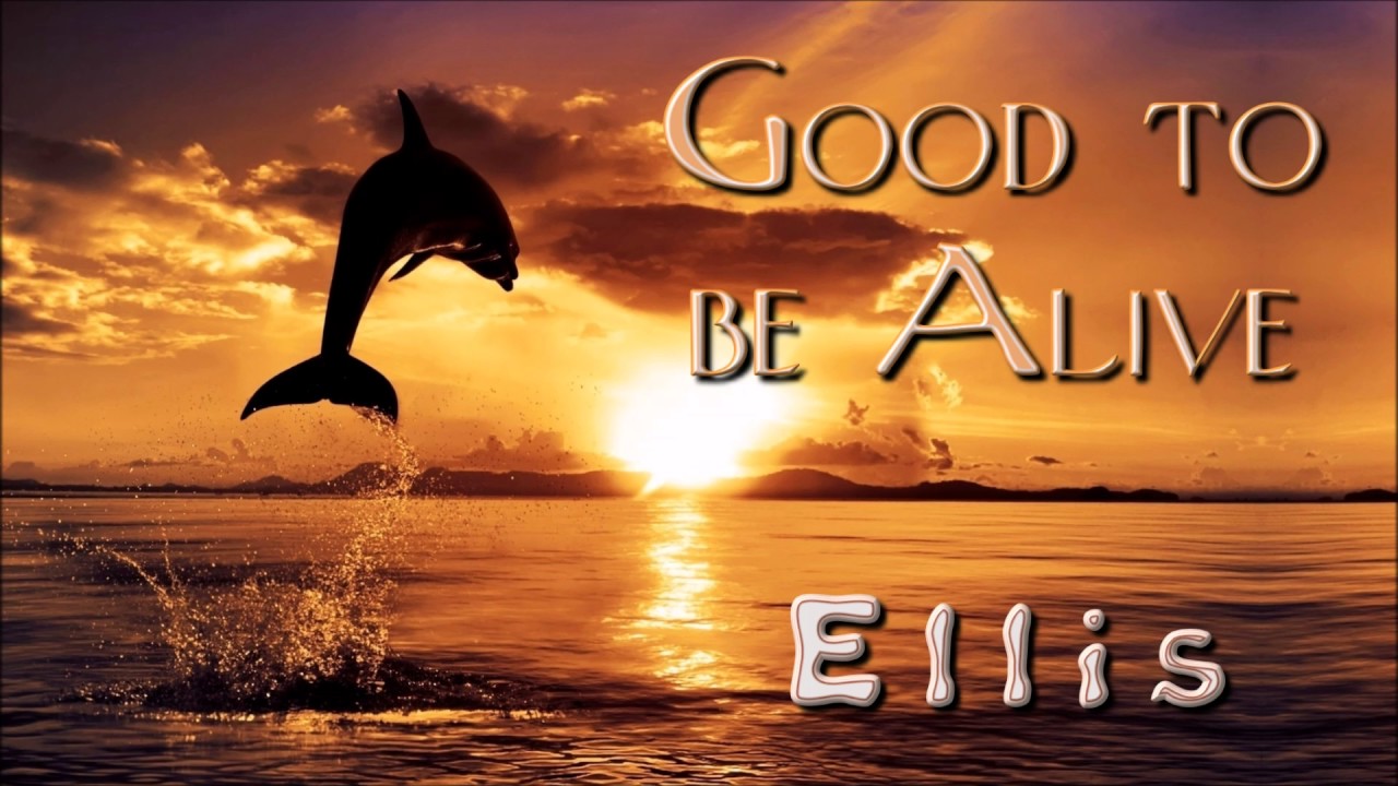 Ellis - Good to Be Alive - YouTube