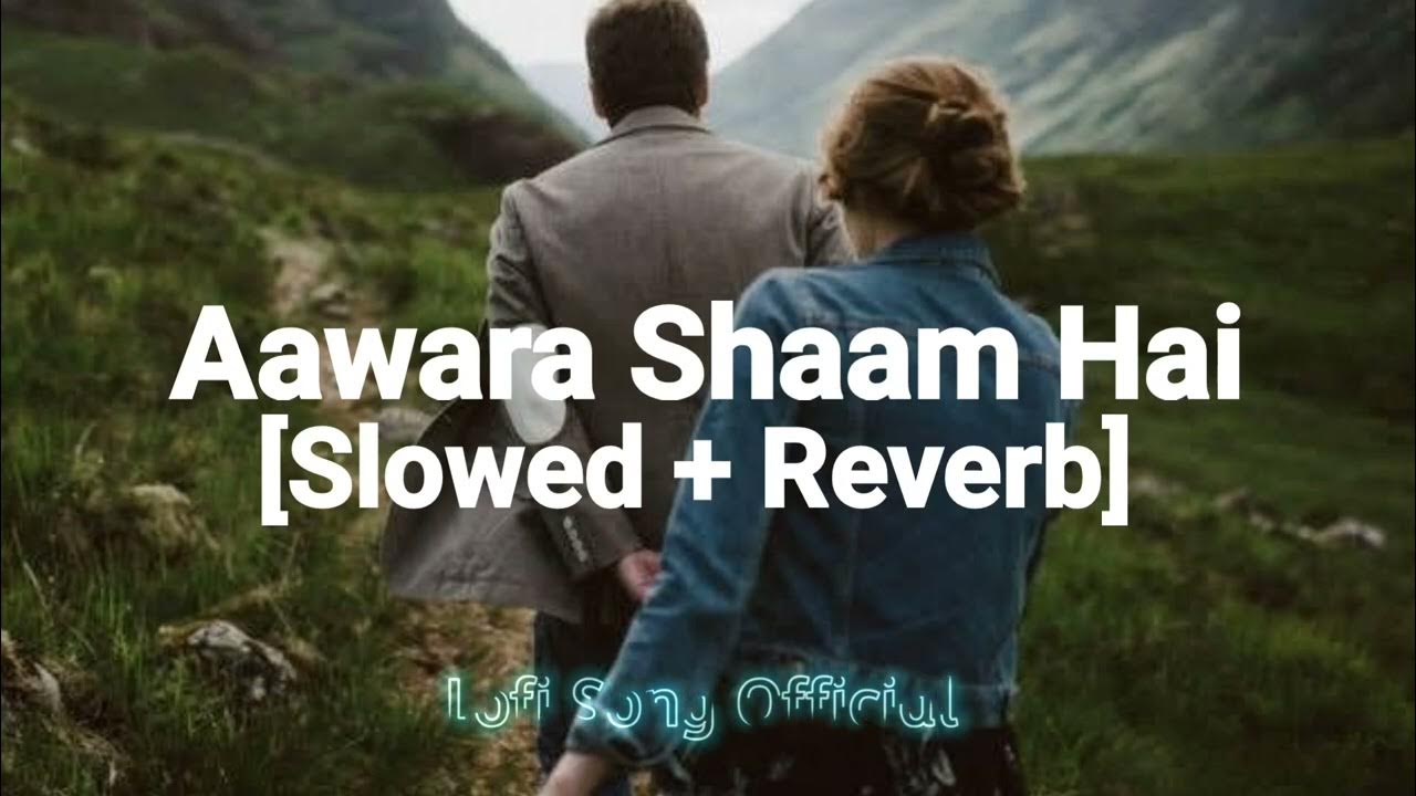 Aawara Shaam Hai Lofi [Slowed + Reverb] - YouTube Music