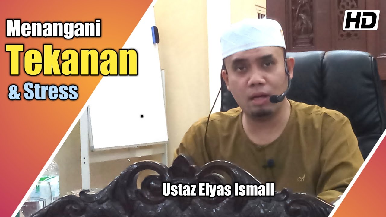 Menangani Tekanan & Stress ᴴᴰ | Ustaz Elyas Ismail - YouTube