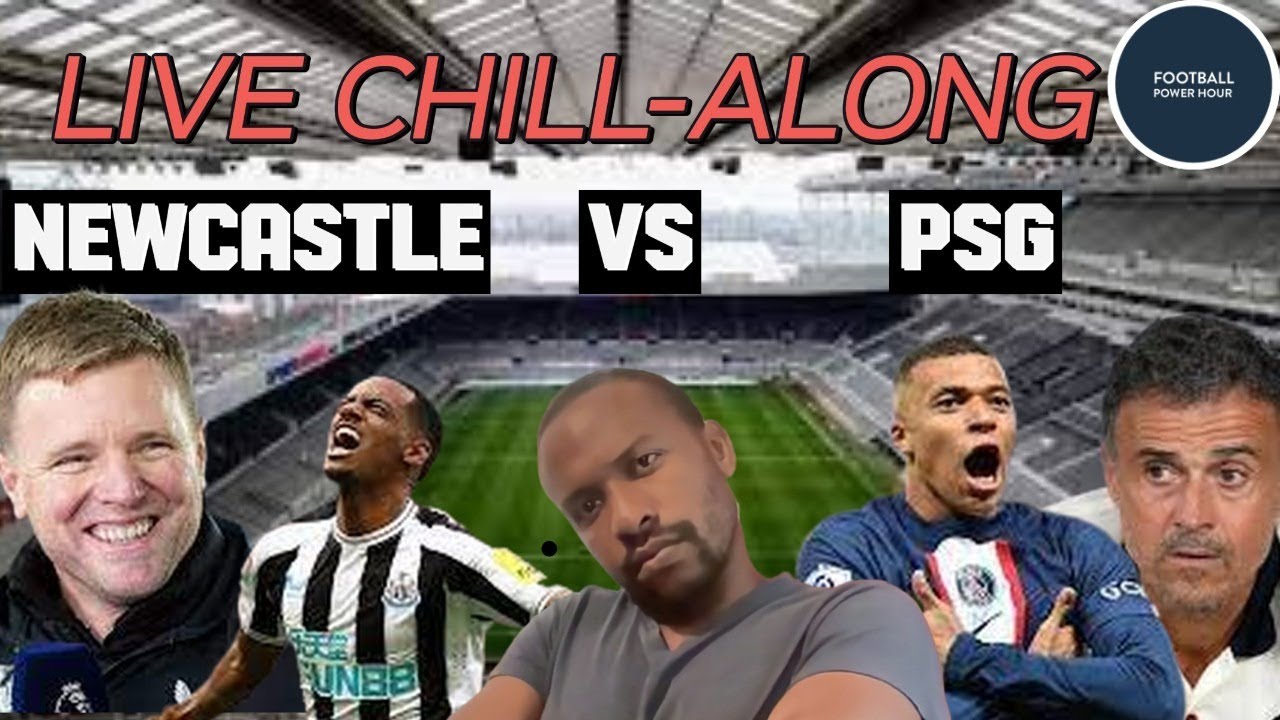 Newcastle United vs PSG LIVE CHILL-ALONG CHAMPIONS LEAGUE #ucl # ...