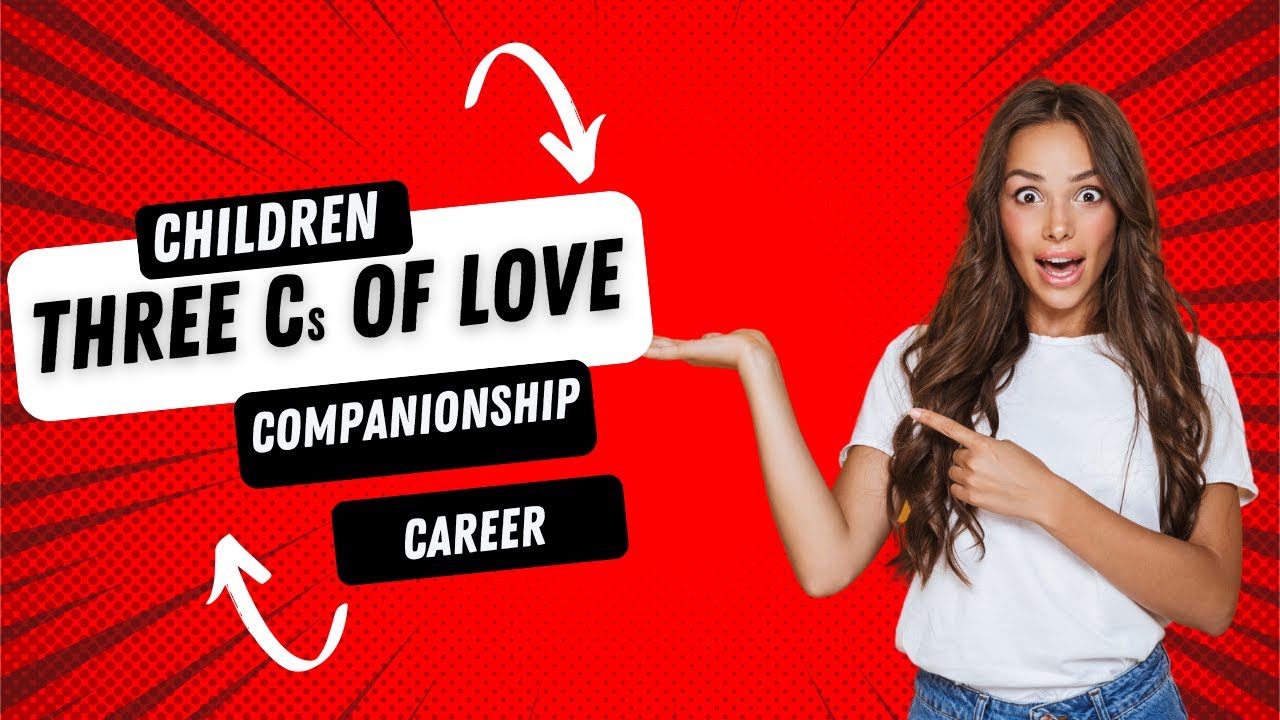 3 Cs of love: Career, Companionship & Children - YouTube