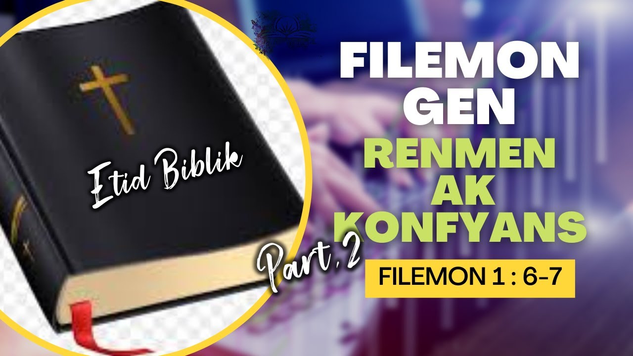 ETID BIBLIK | FILEMON GEN RENMEN AK KONFYANS. Part. 2 - FILEMON 1:6 - 7 (SERI) | Pasteur Karl ...
