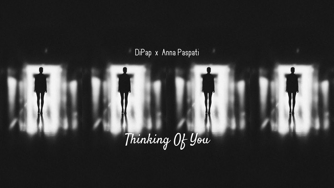 DiPap - Thinking Of You (feat. Anna Paspati) (Official Lyric Video ...