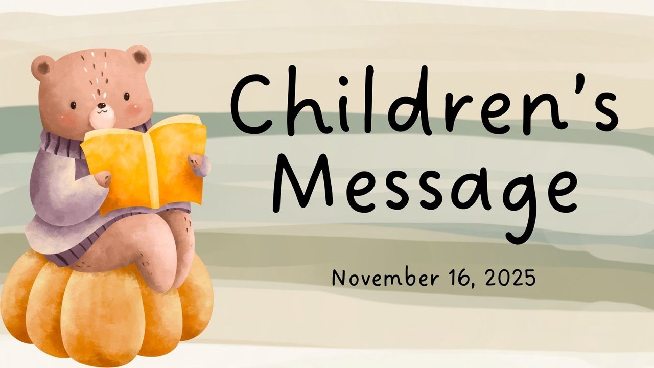 Children's Message 11/16/2025 - YouTube
