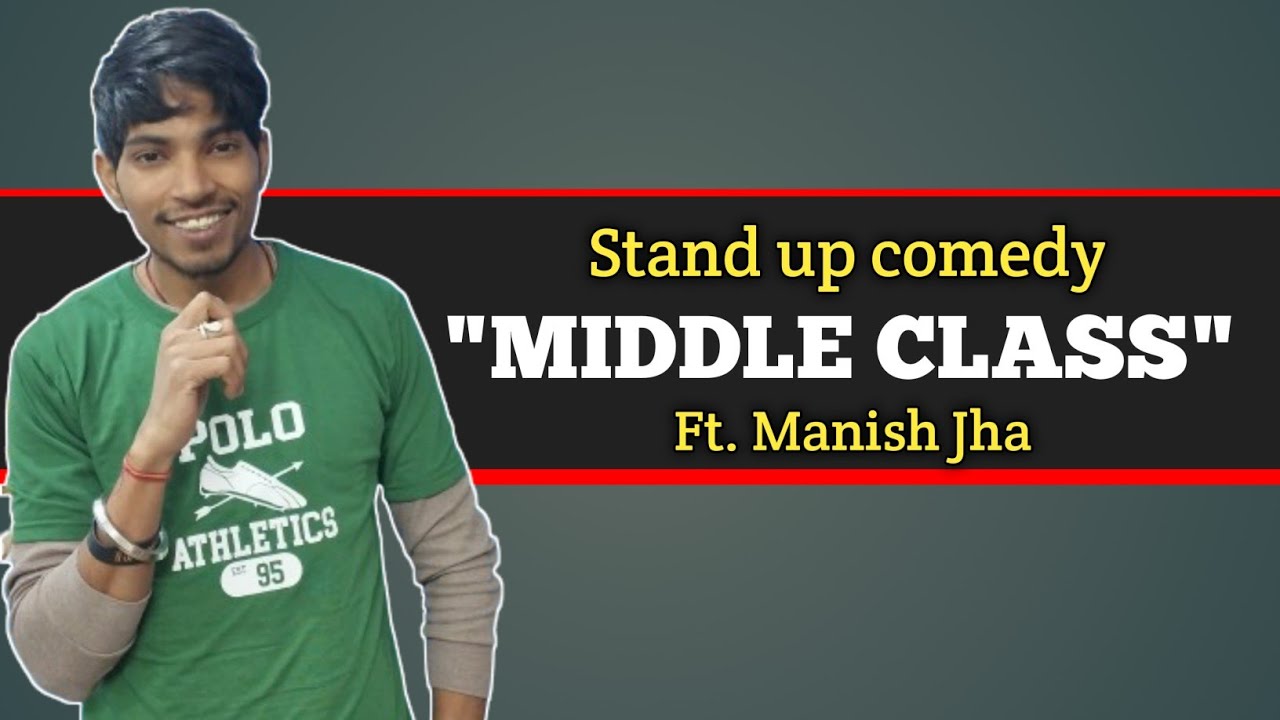 MIDDLE CLASS Stand up comedy by Manish jha | latest stand up comedy ...