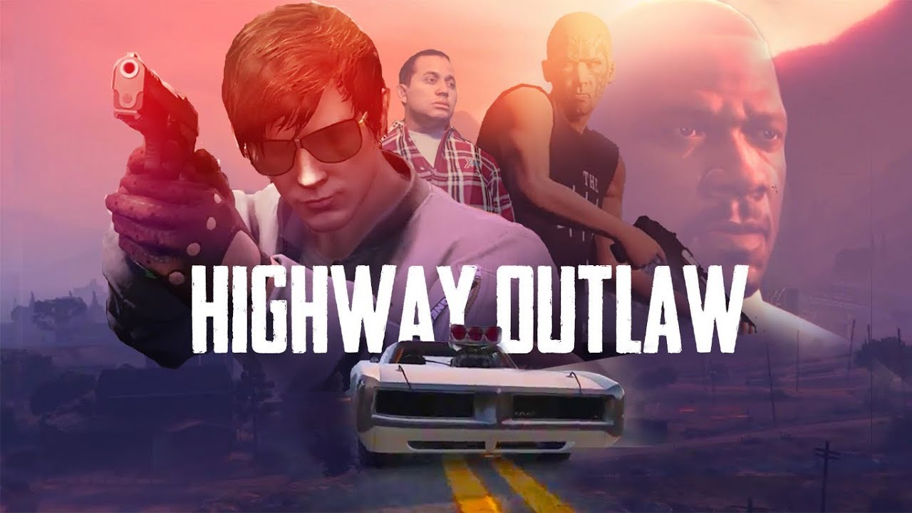 Highway Outlaw (GTA V Machinima) - YouTube