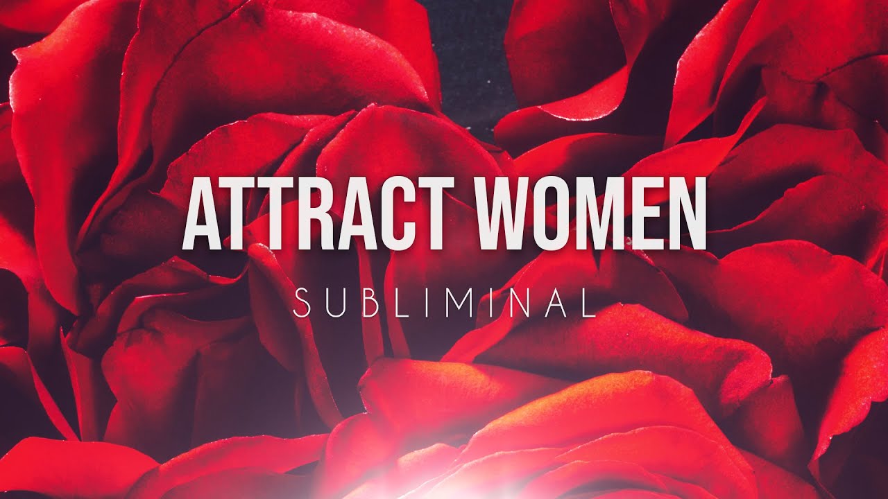 Attract Women Subliminal Youtube