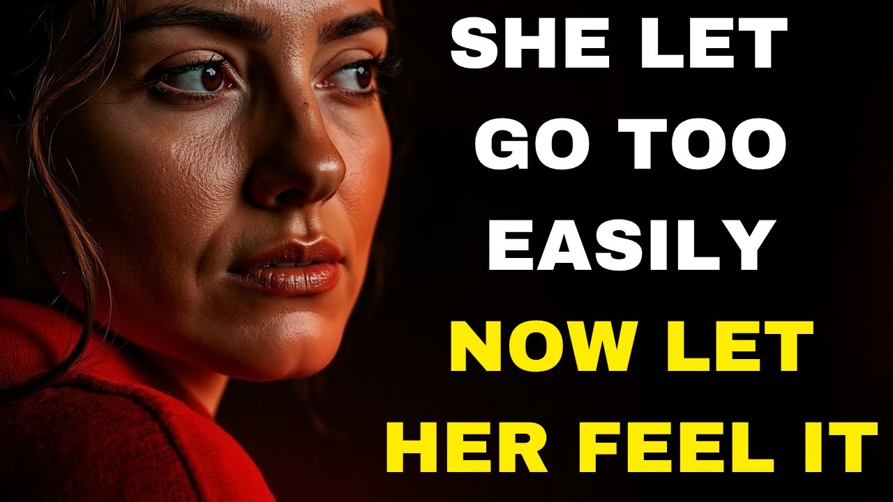 She Let Go Too Easily. Now Let Her Feel It ~Psychology Truth - YouTube