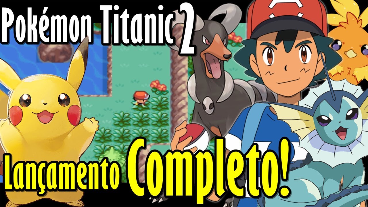 GBA COMPLETO E ZERADO com NOVA HISTÓRIA | Pokémon Titanic 2 (Hack Rom ...