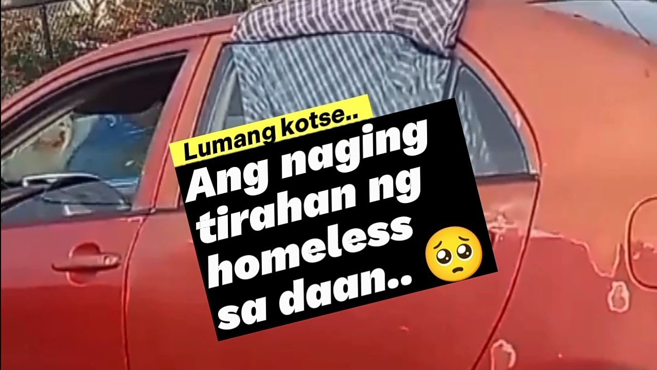 LUMANG KOTSE ANG TIRAHAN NG HOMELESS SA DAAN. - YouTube