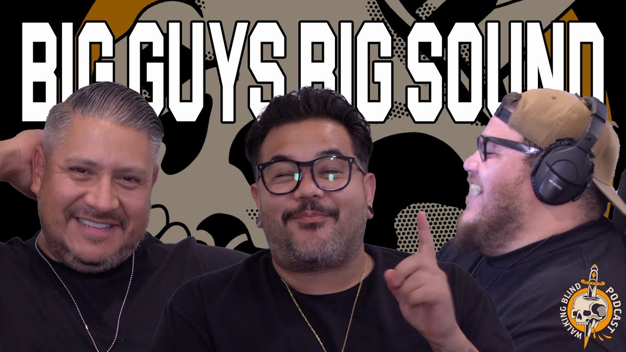 Big Guys Big Sound | Walking Blind Episode 152 - YouTube