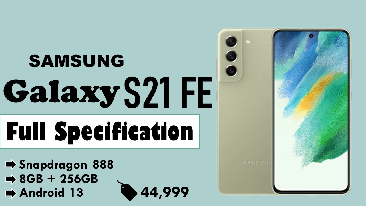 Samsung Galaxy S21 FE Specifications ⚡ Snapdragon 888 & 8GB(256GB) IP68 ...