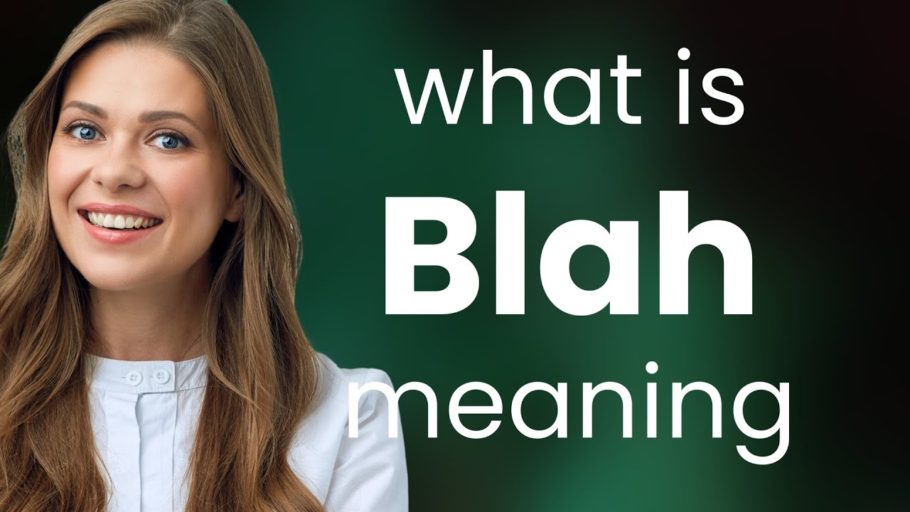 Blah | what is BLAH definition - YouTube