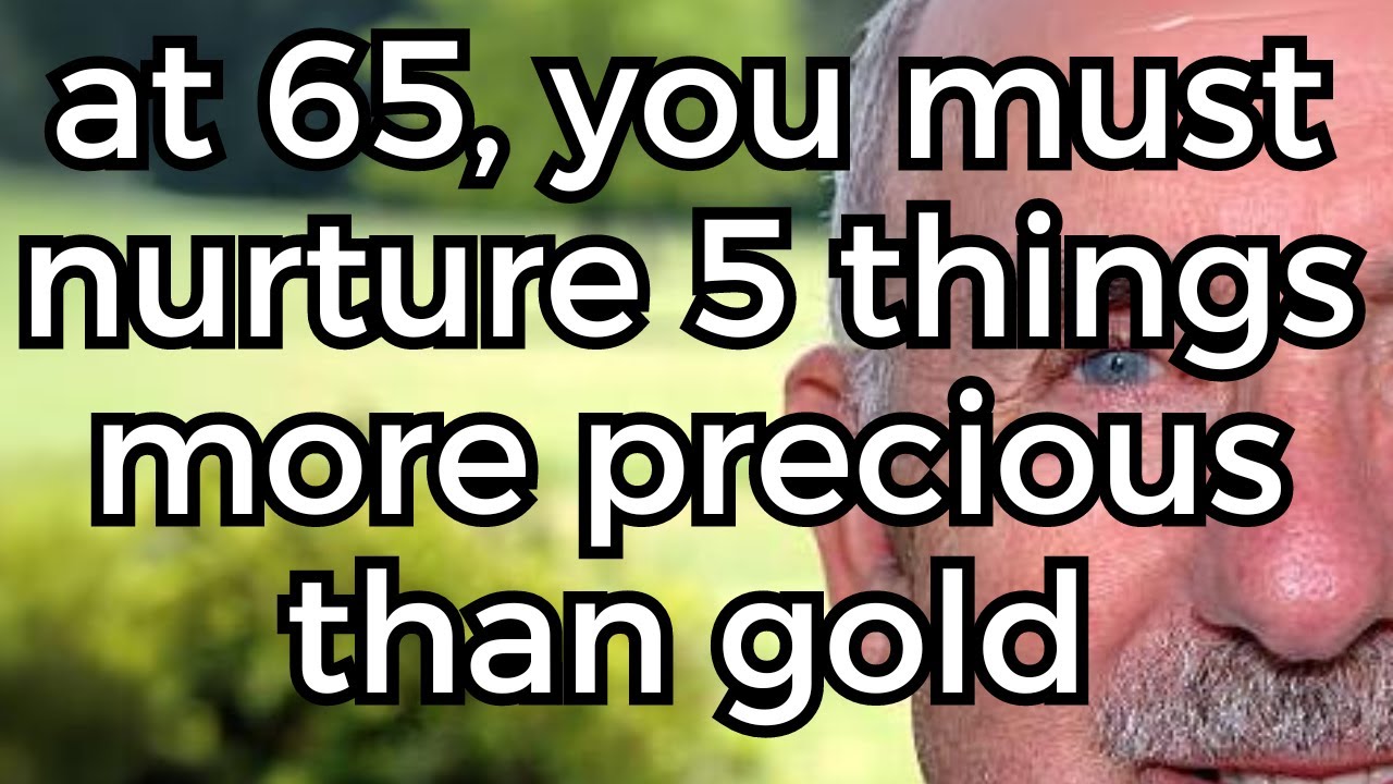 Living a Long Life: Cultivate These 5 Things Well After Age 65 - Those ...