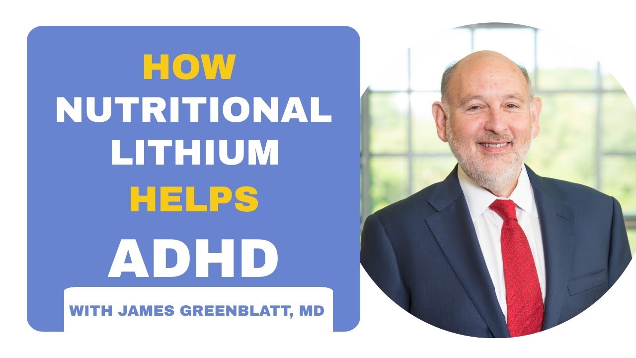 How Nutritional Lithium Helps ADHD | James Greenblatt, MD - YouTube
