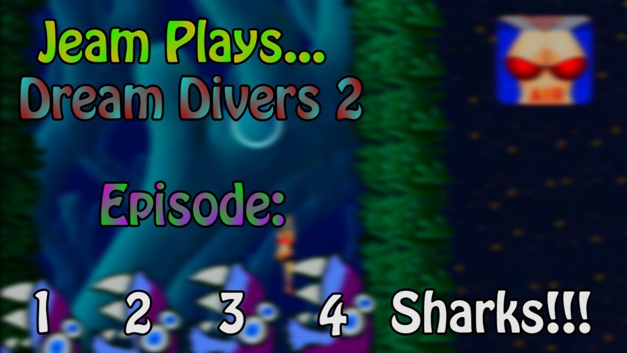 Jeam Plays Dream Divers 2 - Episode 2 - Really??? 4 Sharks??? - YouTube